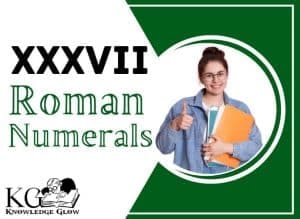 XXXVII Roman Numeral | How to Write XXXVII Roman Numerals?